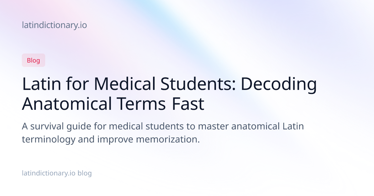 Latin for Medical Students: Decoding Anatomical Terms Fast ...