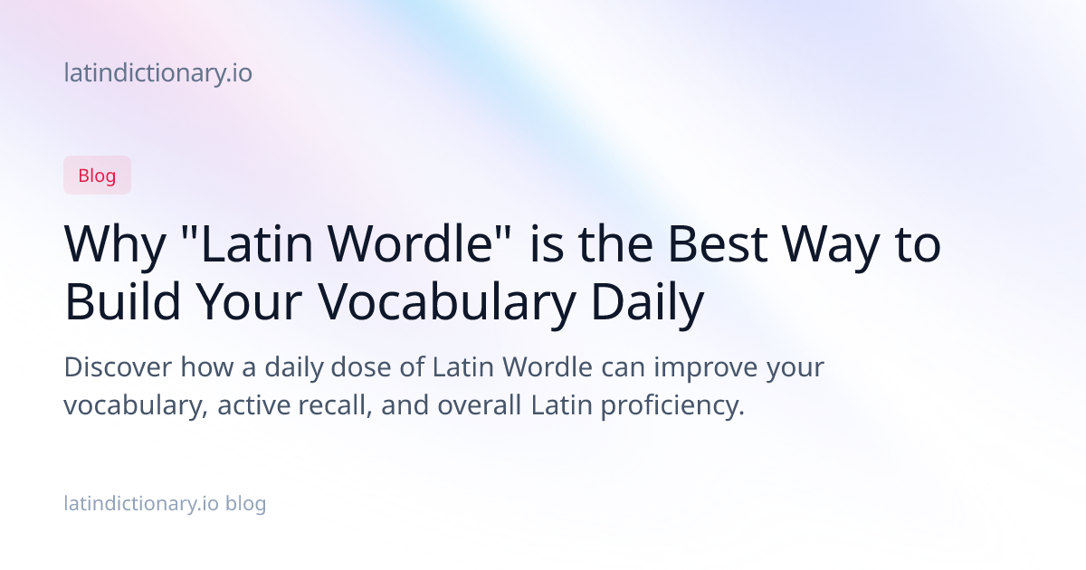Why "Latin Wordle" is the Best Way to Build Your Vocabulary Daily ...