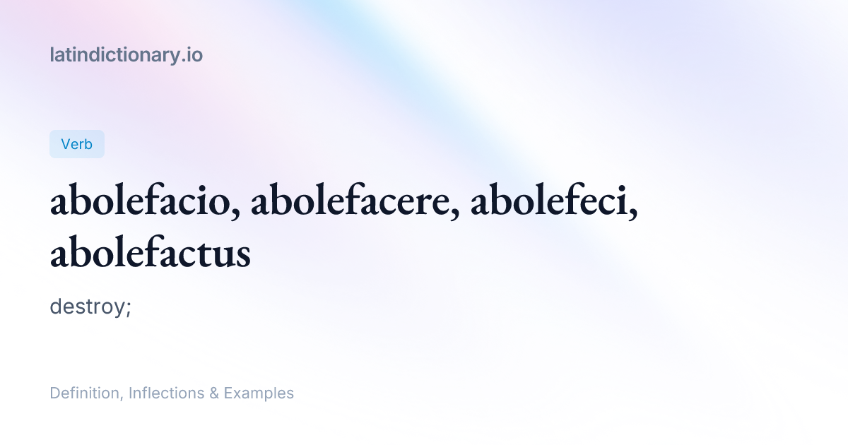 abolefacio: Latin Definition, Conjugations, and Examples ...
