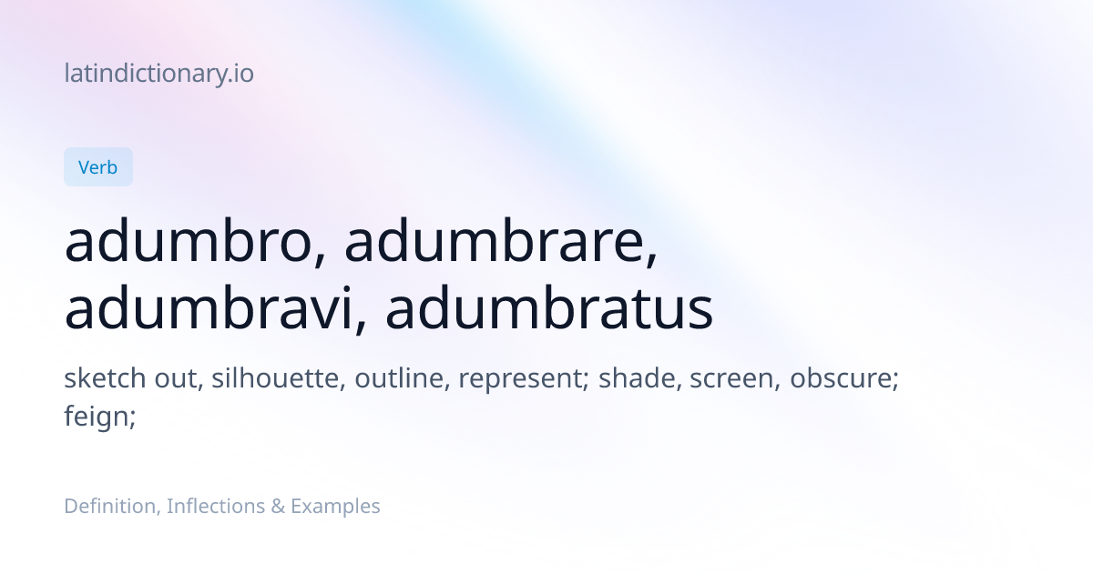 adumbro: Latin Definition, Conjugations, and Examples | latindictionary.io