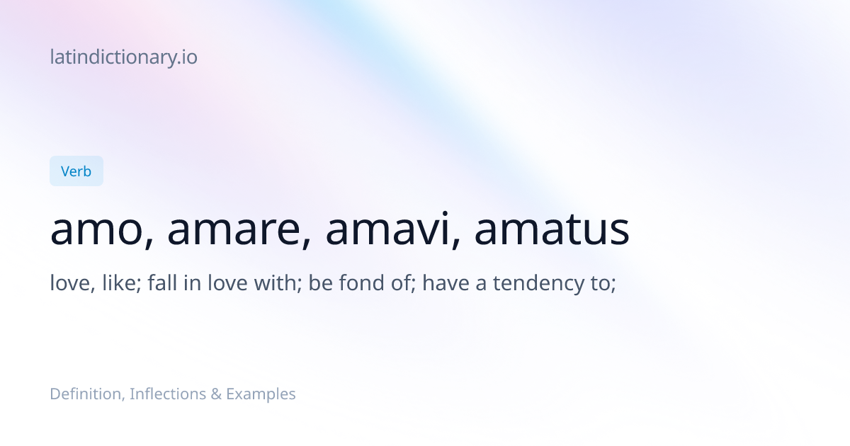 Amo: Latin Conjugation & Meaning | latindictionary.io