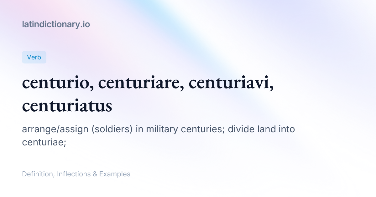centurio: Latin Definition, Conjugations, and Examples | latindictionary.io