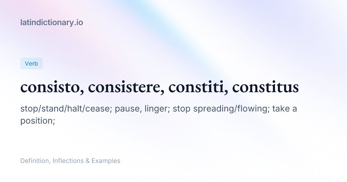 Consisto: Latin Conjugation & Meaning