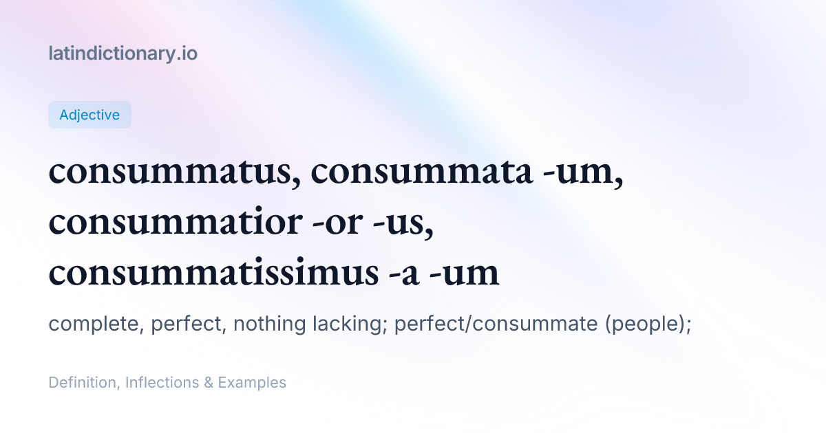consummatus: Latin Definition, Inflections, and Examples ...