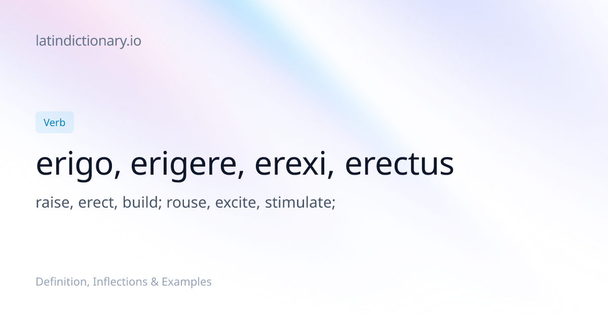 Erigo: Latin Conjugation & Meaning | latindictionary.io