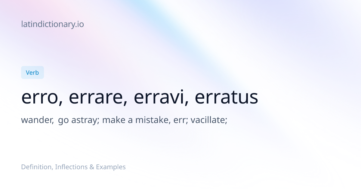 Erro: Latin Conjugation & Meaning