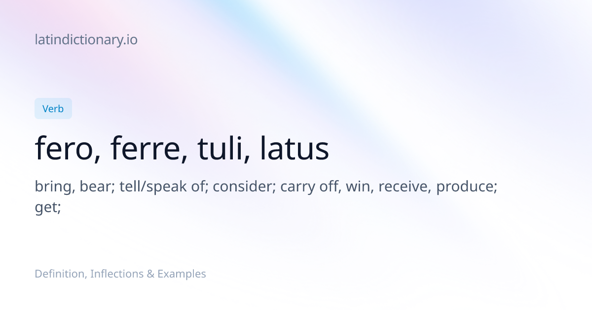 Fero: Latin Conjugation & Meaning | latindictionary.io