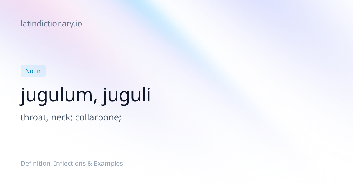 Jugulum: Latin Declension & Meaning | latindictionary.io