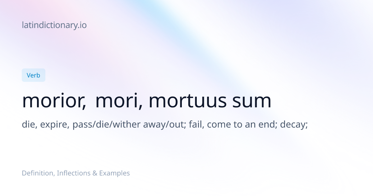 morior: Latin Definition, Conjugations, and Examples | latindictionary.io