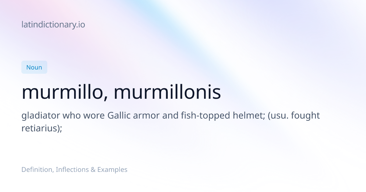 Murmillo: Latin Declension & Meaning