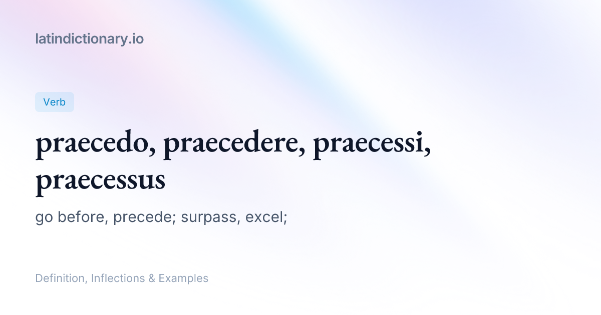 Praecedo: Latin Conjugation & Meaning