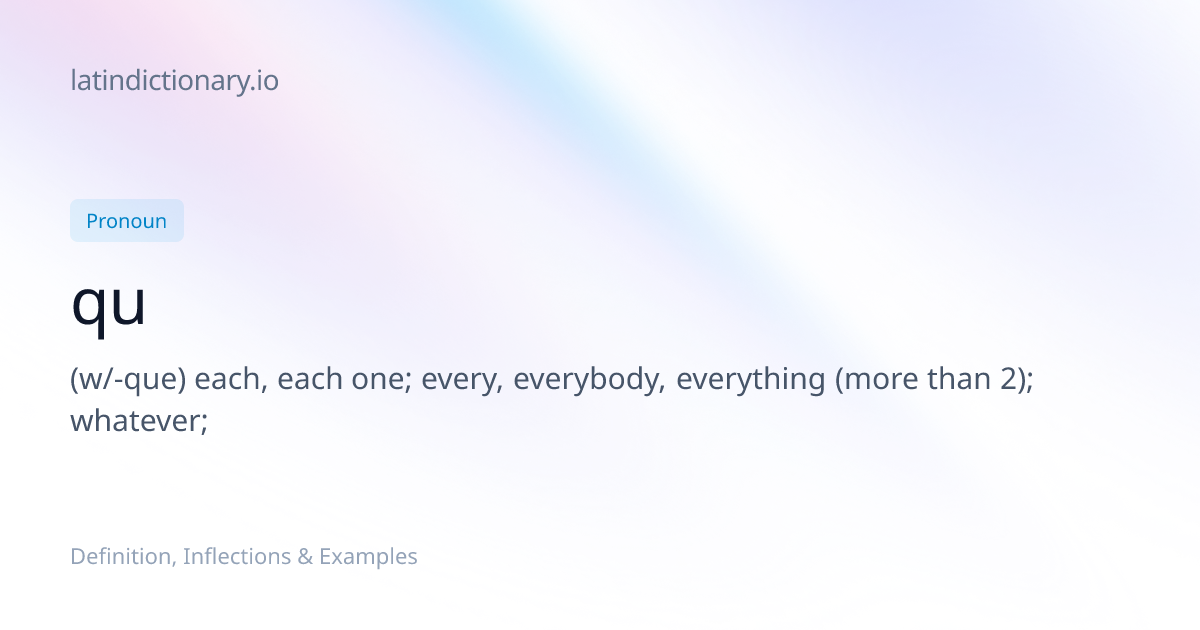 qu: Latin Definition, Inflections, and Examples | latindictionary.io
