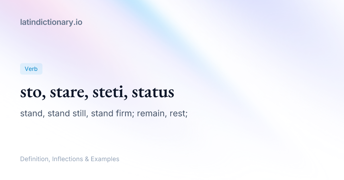 sto: Latin Definition, Conjugations, and Examples | latindictionary.io