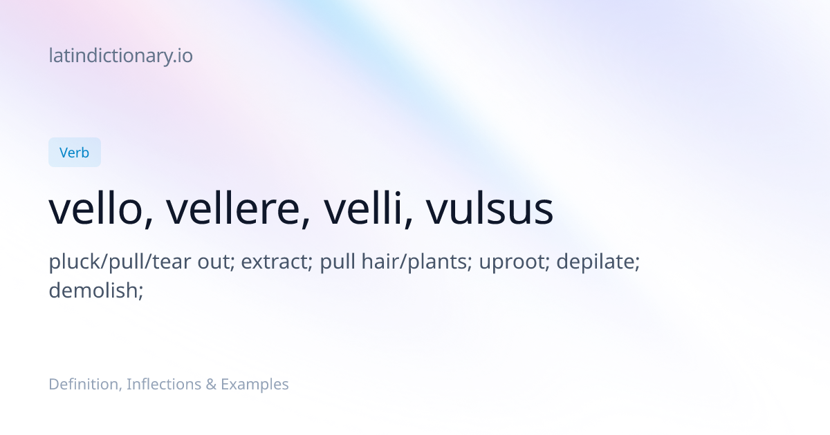 Vello: Latin Conjugation & Meaning | latindictionary.io