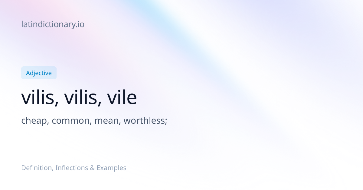 Vilis: Latin Declension & Meaning | latindictionary.io
